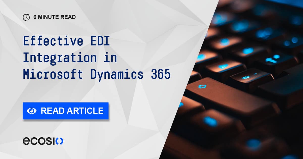Effective EDI Integration in Microsoft Dynamics 365 (D365) – ecosio