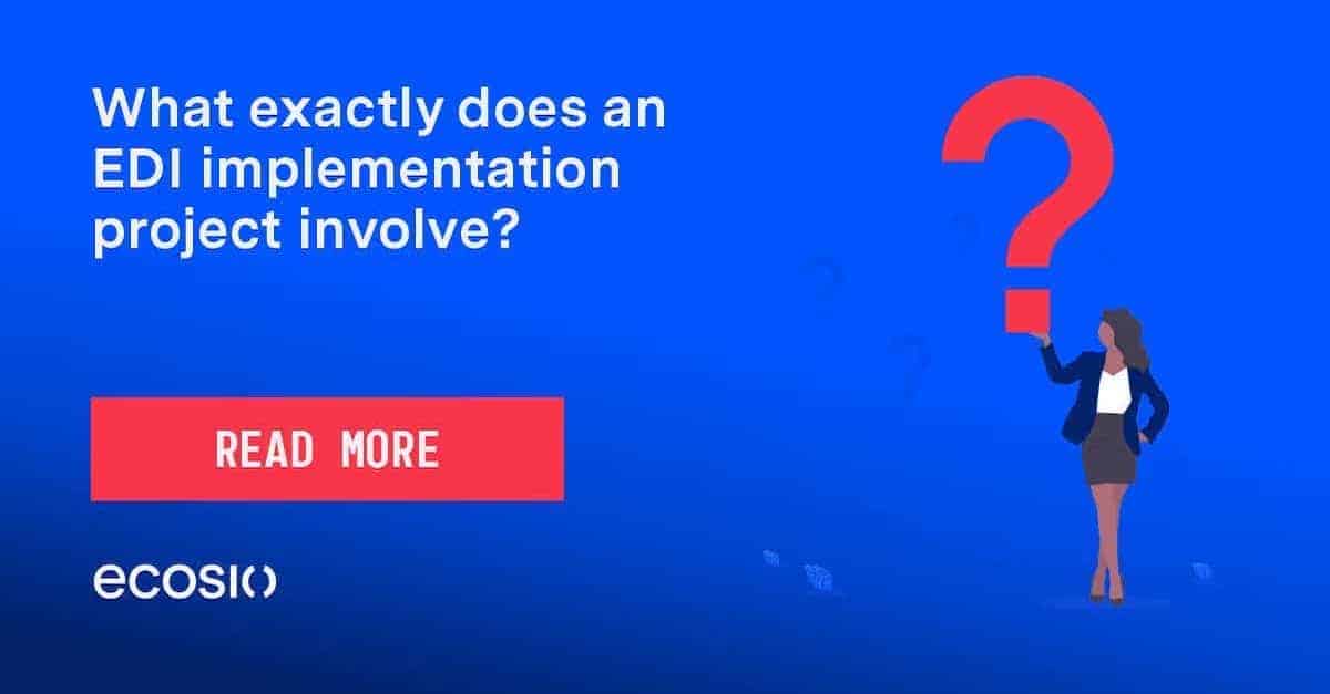 What Exactly Does an EDI Implementation Project Involve? – ecosio What Exactly Does an EDI Implementation Project Involve? – ecosio