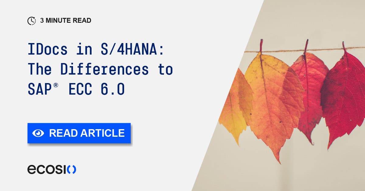 IDocs in SAP S/4HANA: The Differences to SAP ECC 6.0 – ecosio