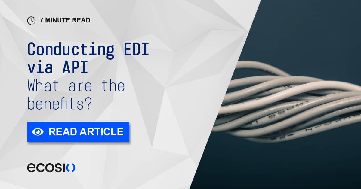 Conducting EDI via API – What are the benefits? – ecosio