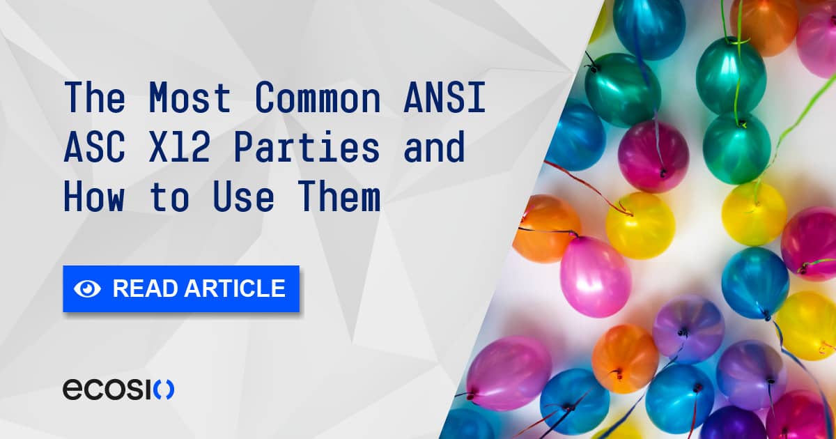 The Most Common ANSI ASC X12 Parties and How to Use Them – ecosio